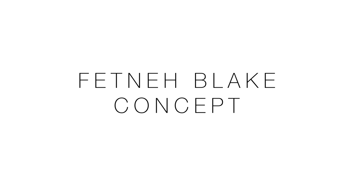 Fetneh Blake – FETNEH BLAKE CONCEPT